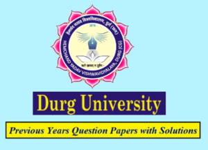 Durg University Question Paper 2023, 2022, 2021 – UG and PG