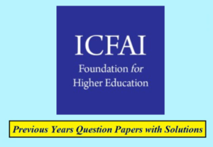 ICFAI Foundation for Higher Education Previous Question Papers | Download IFHE Solved Model ...